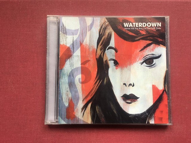 Waterdown - NEVER KiLL THE BOY ON THE FIRST DATE 2001