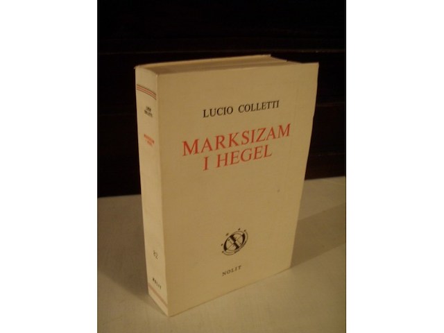 Lucio Colletti - Marksizam i Hegel