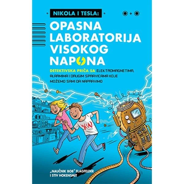 NIKOLA I TESLA:OPASNA LABORATORIJA VISOKOG NAPONA - BOB FLAGFELDER