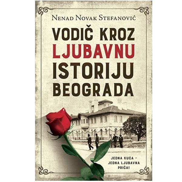 VODIČ KROZ LJUBAVNU ISTORIJU BEOGRADA - Nenad Novak Stefanović