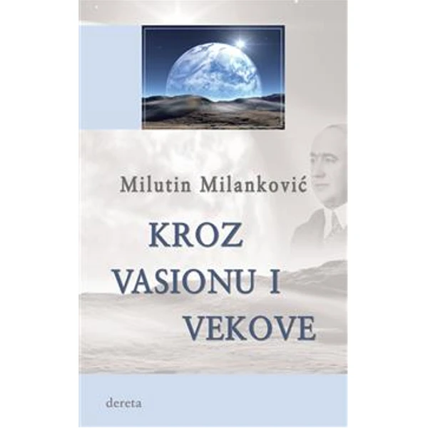 KROZ VASIONU I VEKOVE - MILUTIN MILANKOVIĆ