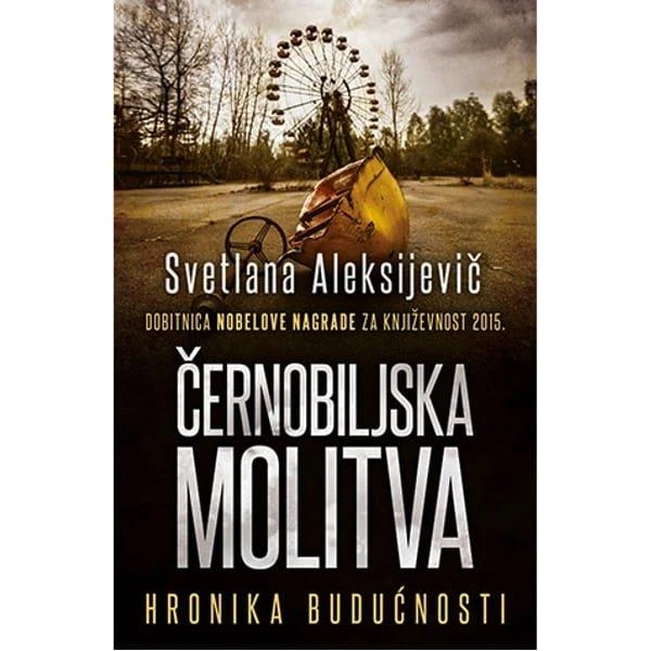 ČERNOBILJSKA MOLITVA - SVETLANA ALEKSANDROVNA ALEKSIJEVIČ