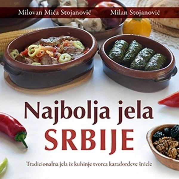 NAJBOLJA JELA SRBIJE - MILOVAN MIĆA STOJANOVIĆ, MILAN STOJANOVIĆ