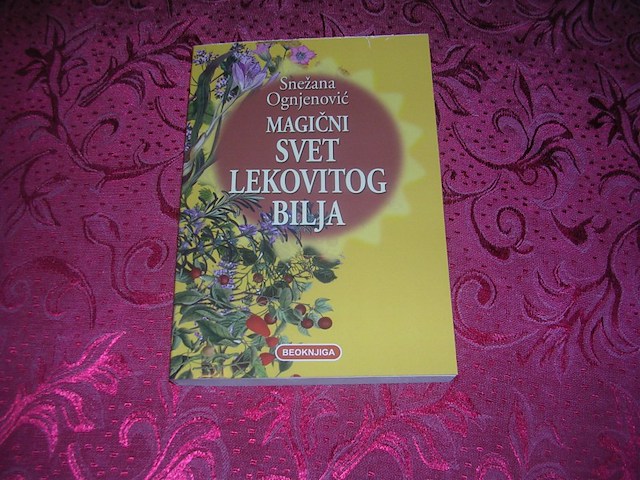 MAGICNI SVET LEKOVITOG BILJA - SNEZANA OGNJENOVIC