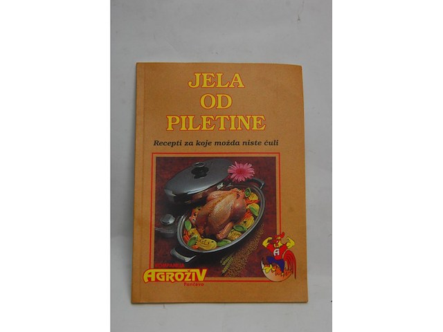 Jela od piletine - Recepti za koje mozda niste  culi