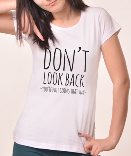 Don’t Look Back You Are…