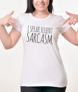 I Speak Fluent Sarcasm