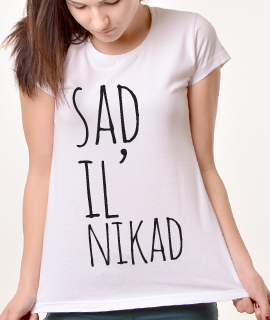 Sad il’ Nikad