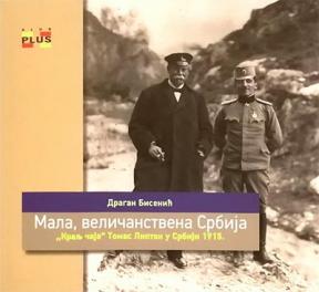 Mala, veličanstvena Srbija: ’’Kralj čaja’’ Tomas Lipton u Srbiji 1915.