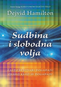 Sudbina i slobodna volja: Zašto se stvari događaju onako kako se događaju