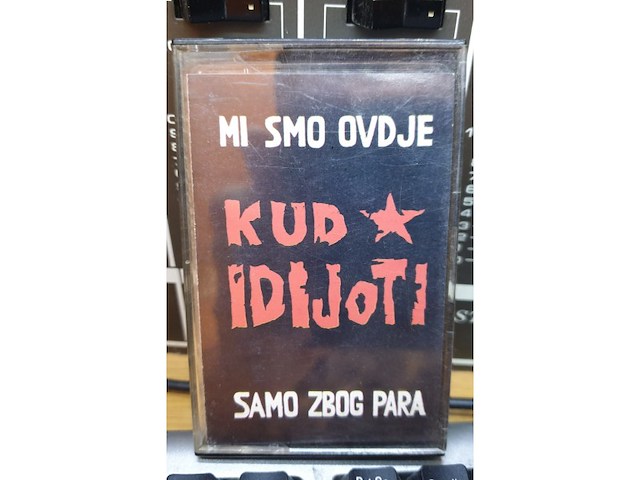 Kud Idijoti ‎– Mi Smo Ovdje Samo Zbog Para , AK