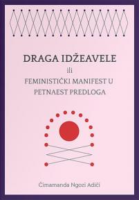 Draga Idžeavele : Ili feministički manifest u petnaest predloga