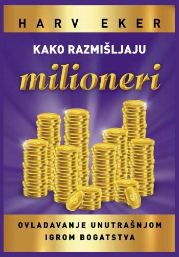 Kako razmišljaju milioneri – Harv Eker