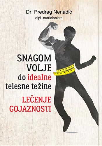 Snagom volje do idealne telesne težine: lečenje gojaznosti – Dr Predrag Nenadić