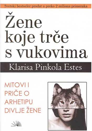 Žene koje trče s vukovima – Klarisa Pinkola Estes