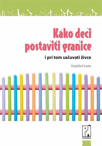 Kako deci postaviti granice i pri tom sačuvati živce – Najdžel Lata