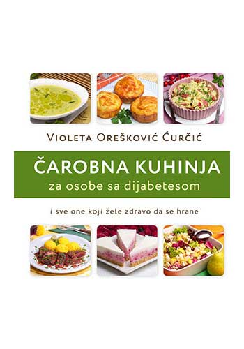 Čarobna kuhinja za osobe sa dijabetesom – Violeta Orešković Ćurčić