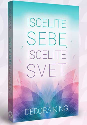 Iscelite sebe, iscelite svet – Debora King