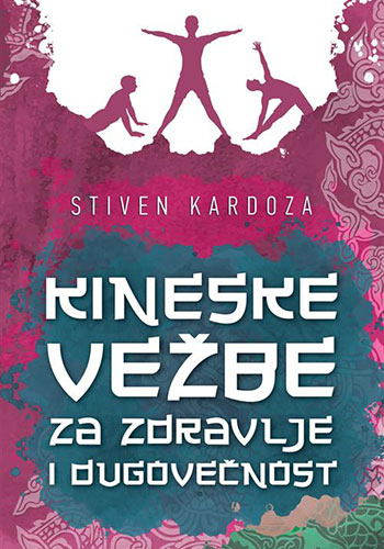 Kineske vežbe za zdravlje i dugovečnost – Stiven Kardoza