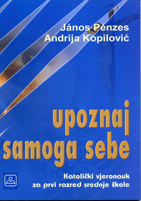 UPOZNAJ SAMOG SEBE - katolički vjeronauk za prvi razred srednje škole