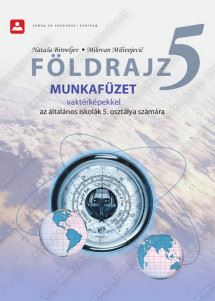 FÖLDRAJZ - Munkafüzet vaktérképekkel az általános iskolák 5. osztálya számára