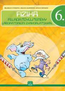 FIZIKA - Feladatgyűjtemény laboratóriumi gyakorlatokkal az általános iskolák 6. osztálya számára