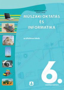 MŰSZAKI OKTATÁS ÉS INFORMATIKA - Munkafüzet az általános iskola 6. osztálya számára