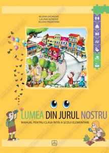 LUMEA DIN JURUL NOSTRU - manual pentru clasa întâi a şcolii elementare