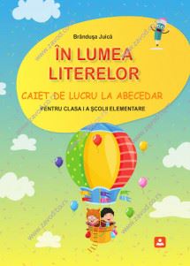 ÎN LUMEA LITERELOR - caiet de lucru la Abecedar