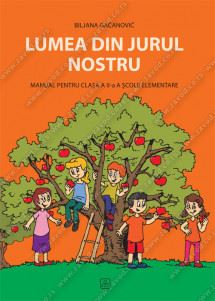 LUMEA DIN JURUL NOSTRU - manual pentru clasa a II-a a şcolii elementare