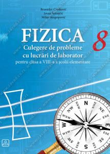 FIZICA - CULEGERE DE PROBLEME CU LUCRĂRI DE LABORATOR pentru clasa a VIII-a a şcolii elementare