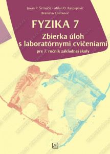 FYZIKA 7 - ZBIERKA ÚLOH S LABORATÓRNYMI CVIČENIAMI pre 7. ročník základnej školy