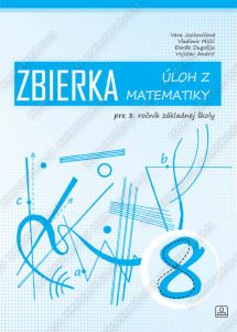 ZBIERKA ÚLOH Z MATEMATIKY pre ôsmy ročník základnej školy