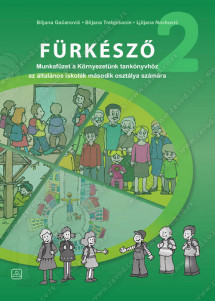 FÜRKÉSZŐ 2 - Munkafüzet a Környezetünk tankönyvhöz az általános iskolák második osztálya számára