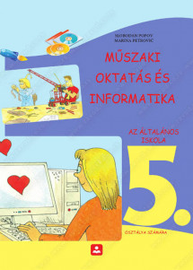 MŰSZAKI OKTATÁS ÉS INFORMATIKA az általános iskola 5 osztálya számára