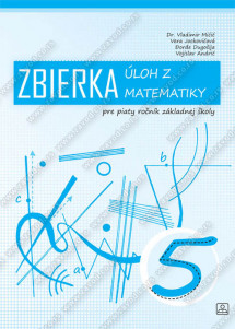 ZBIERKA ÚLOH Z MATEMATIKY pre piaty ročník základnej školy