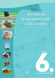 TECHNICKÉ A INFORMATICKÉ VZDELÁVANIE – pre 6. ročník základnej školy