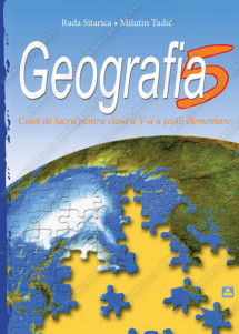 GEOGRAFIA 5 CAIET DE LUCRU pentru clasa a V-a a şcolii elementare