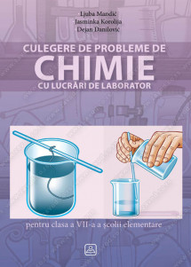 CULEGERE DE PROBLEME DE CHIMIE CU LUCRĂRI DE LABORATOR pentru clasa a VII-a a şcolii elementare (2018)