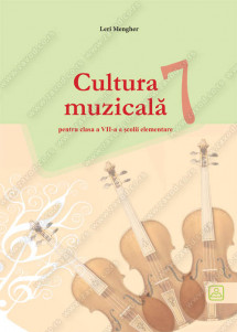 CULTURA MUZICALĂ 7 - pentru clasa a VII-a a şcolii elementare