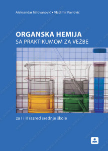 ORGANSKA HEMIJA SA PRAKTIKUMOM ZA VEŽBE za 1. ili 2. razred S.Š.