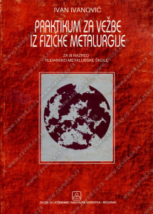 PRAKTIKUM ZA VEŽBE IZ FIZIČKE METALURGIJE za 3. razred rudarsko-metalurške škole