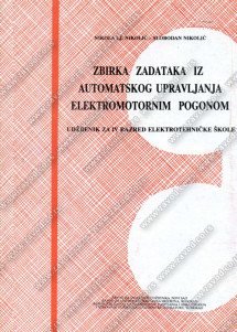 ZBIRKA ZADATAKA IZ AUTOMATSKOG UPRAVLJANJA ELEKTROMOTORNIM POGONIMA za 4. razred elektrotehničke škole