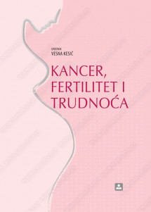 KANCER, FERTILITET I TRUDNOĆA