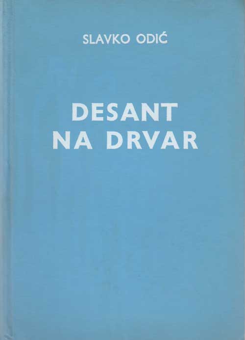 DESANT NA DRVAR – Slavko Odić