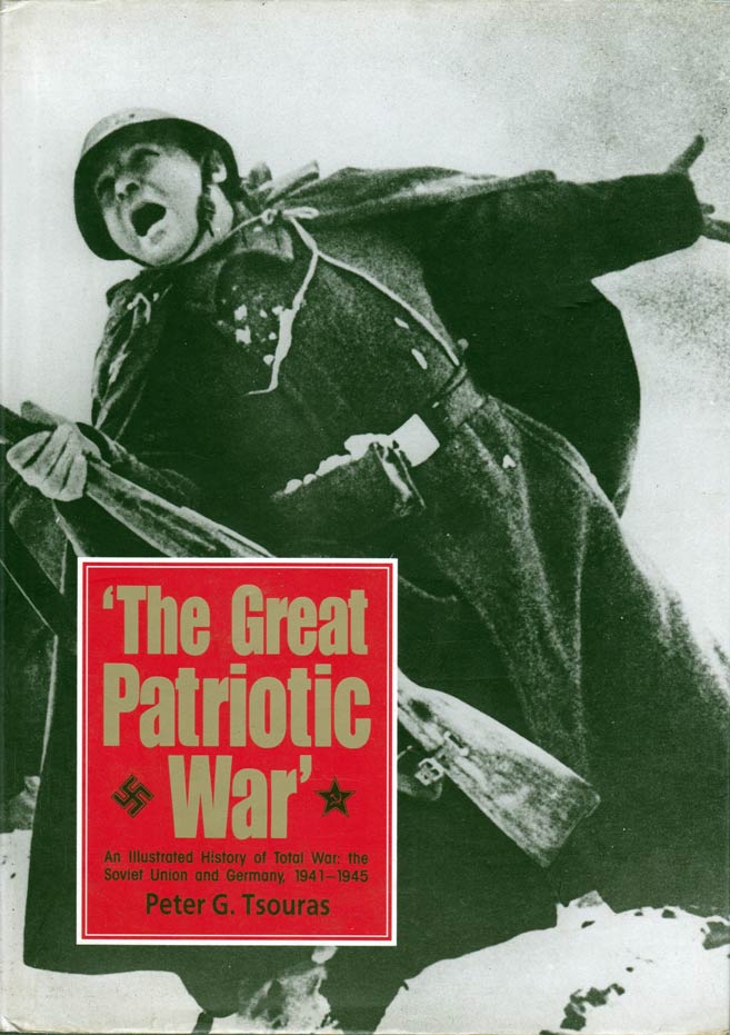 The Great Patriotic War – An Illustrated History of Total War: The Soviet Union and Germany