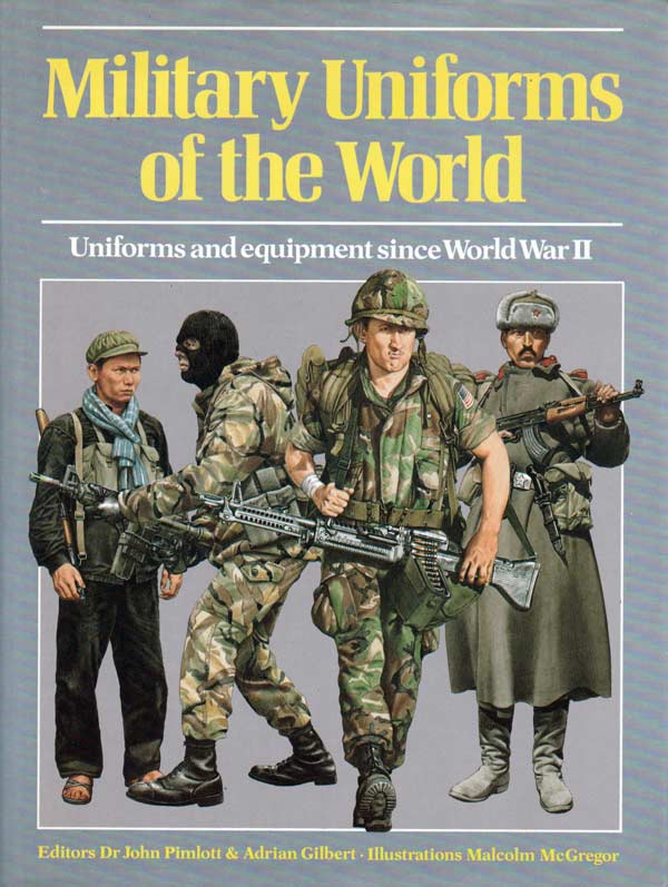 Military Uniforms of the World: Uniforms and Equipment Since World War II