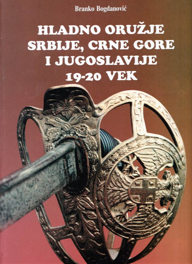 HLADNO ORUŽJE SRBIJE, CRNE GORE I JUGOSLAVIJE 19-20 VEK