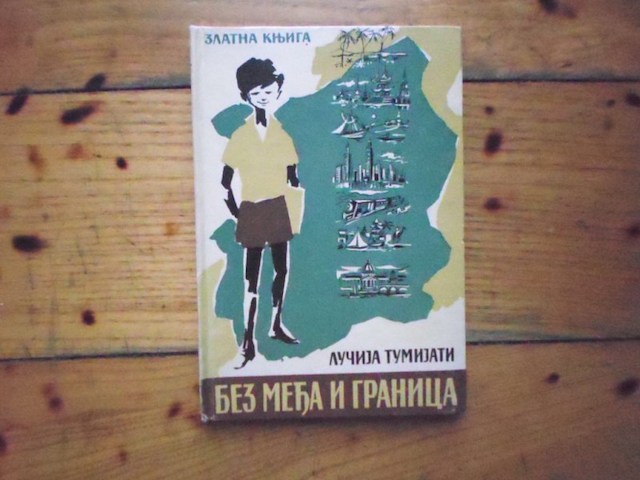 LUČIJA TUMIJATI - BEZ MEDJA I GRANICA ZLATNA KNJIGA ILU