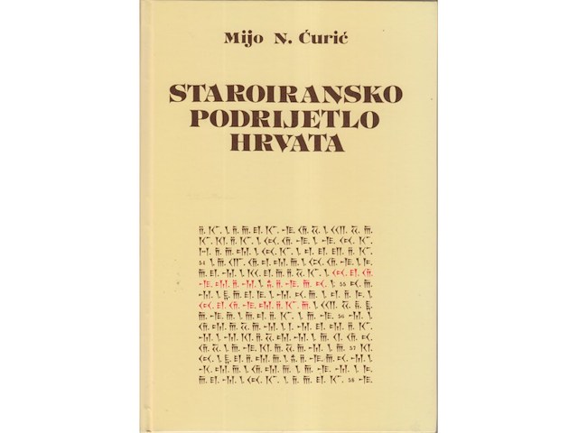 Mijo Ćurić / STAROIRANSKO PODRIJETLO HRVATA - odličnO